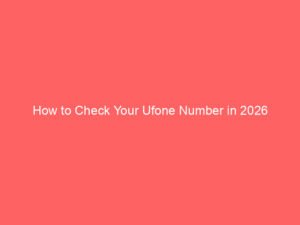 How To Check Your Ufone Number In 2025